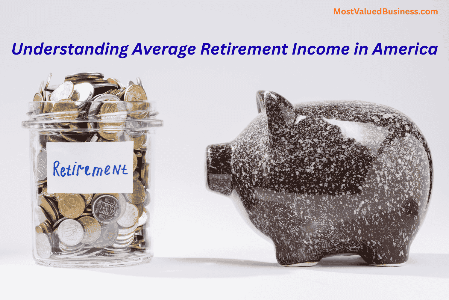 Understanding Average Retirement Income in America | MVB